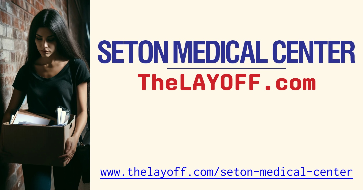 Seton Medical Center Layoffs - TheLayoff.com