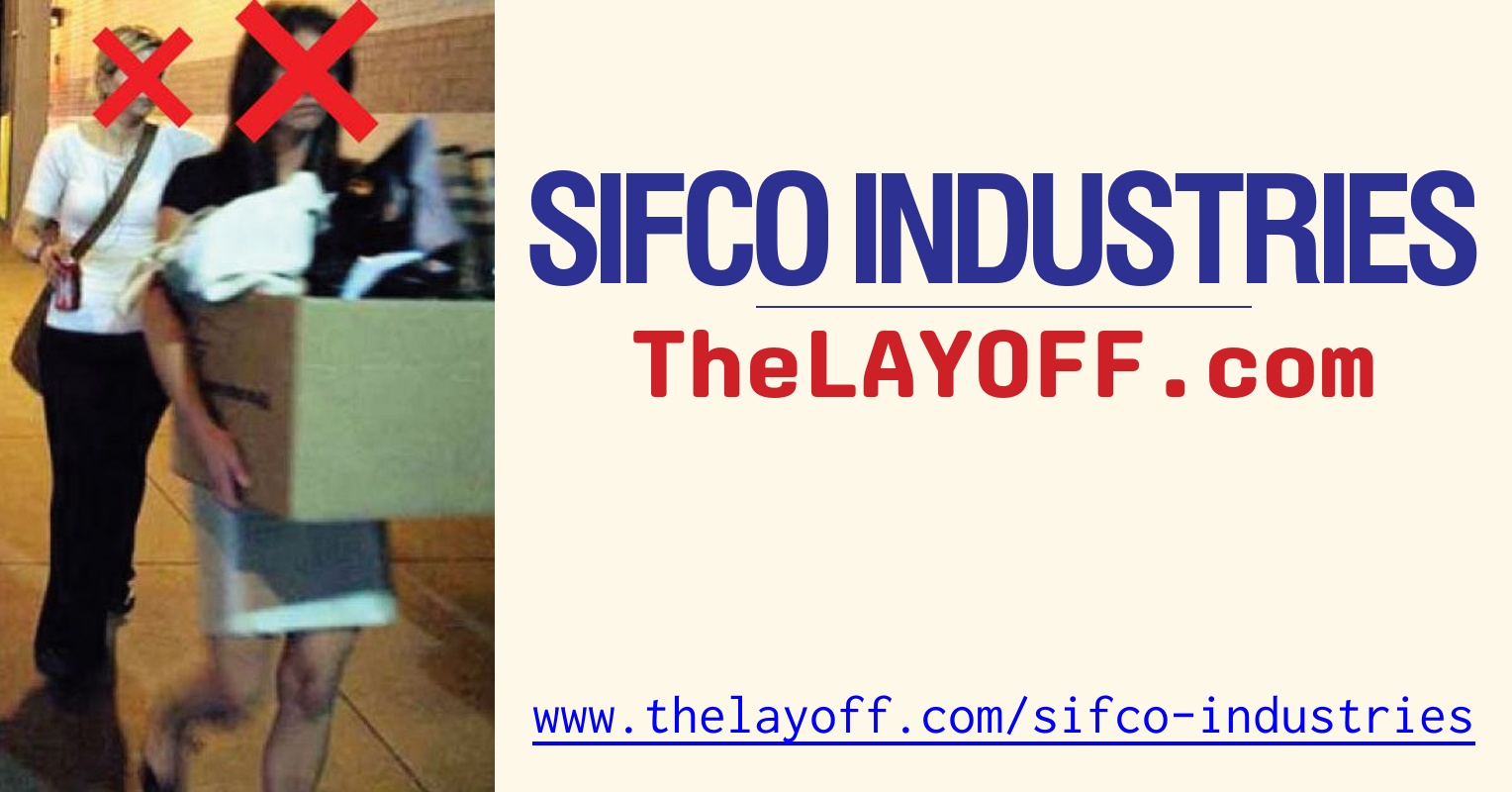 SIFCO Industries Inc. Layoffs - TheLayoff.com
