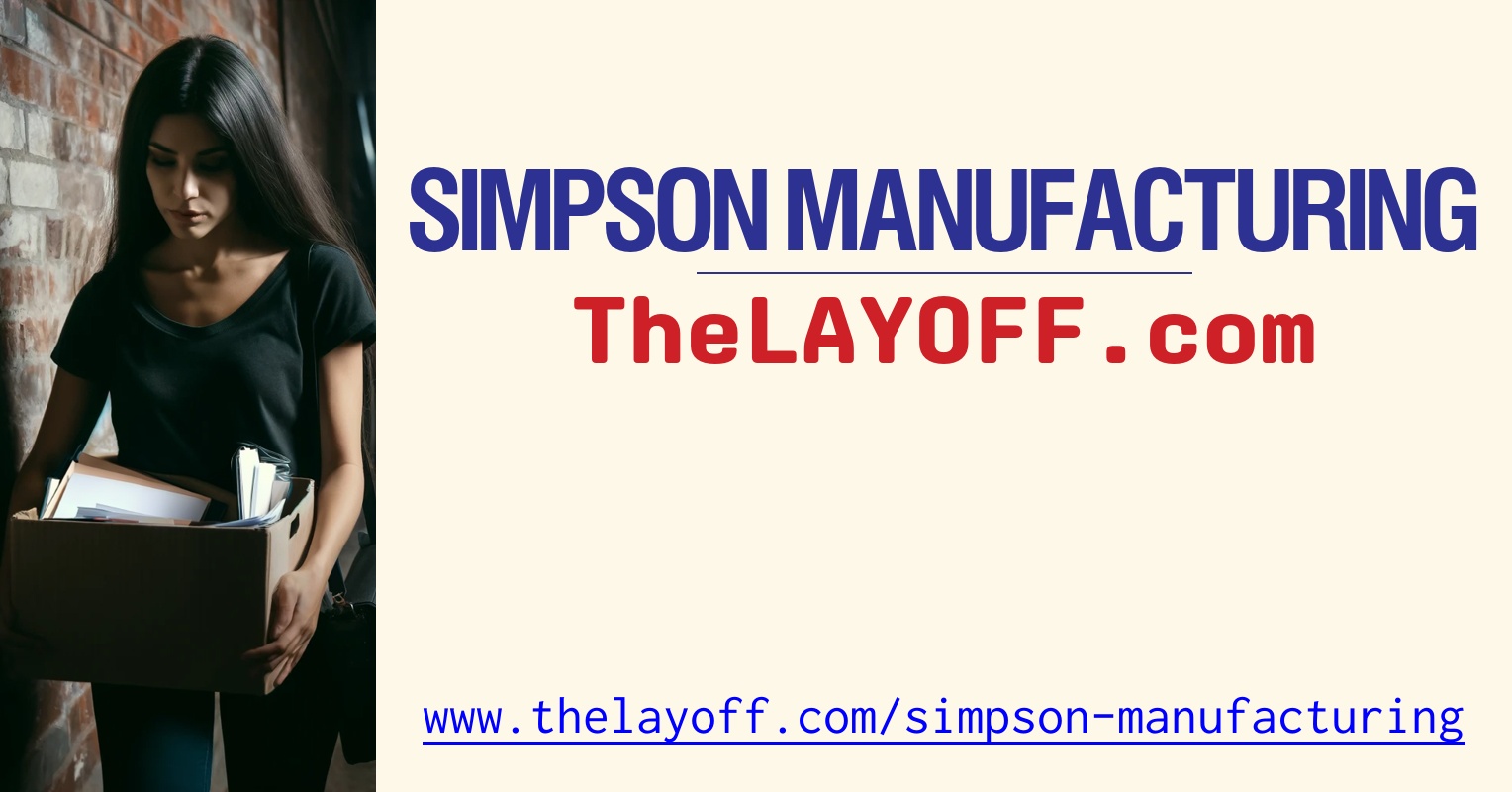 Simpson Manufacturing Co. Layoffs - TheLayoff.com