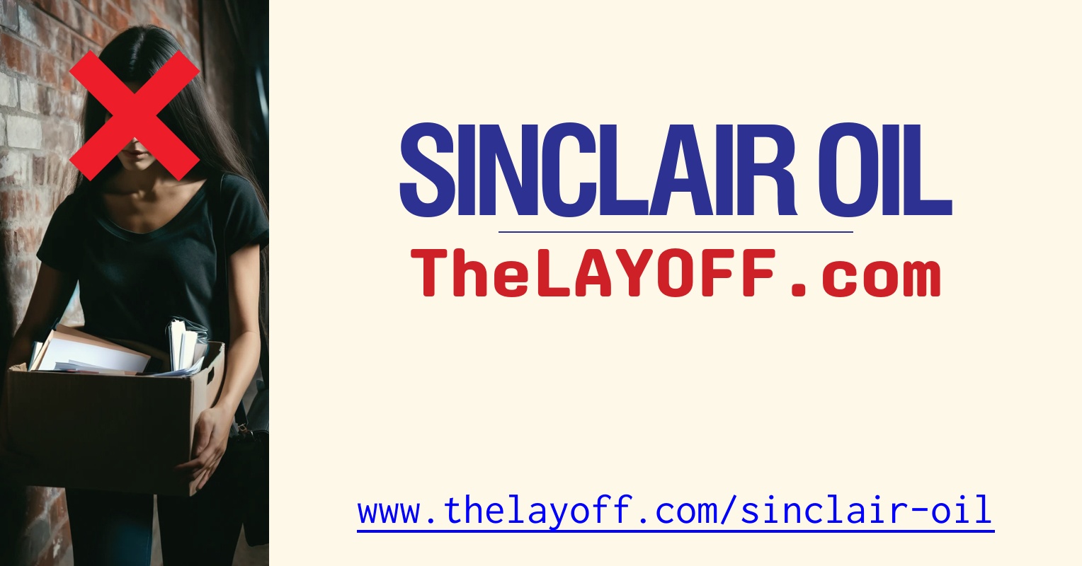Sinclair Oil Layoffs - TheLayoff.com