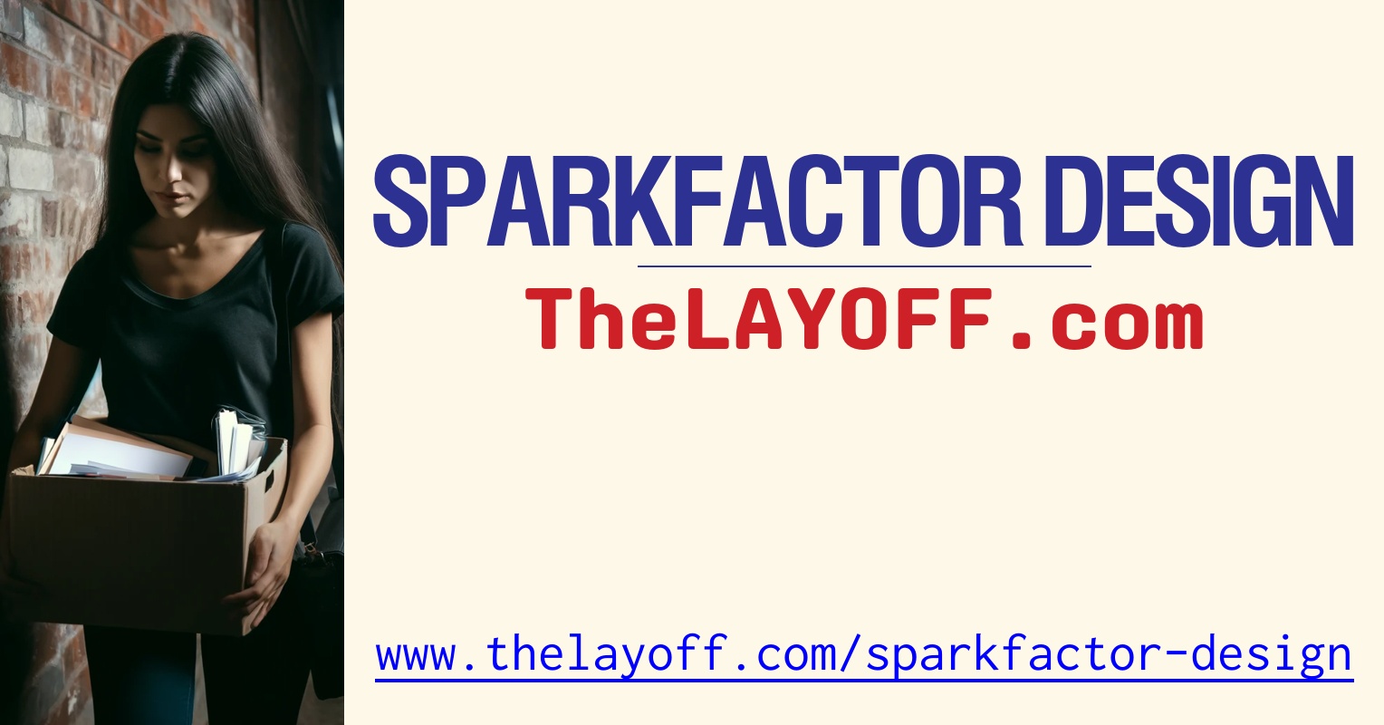Sparkfactor Design Layoffs - TheLayoff.com