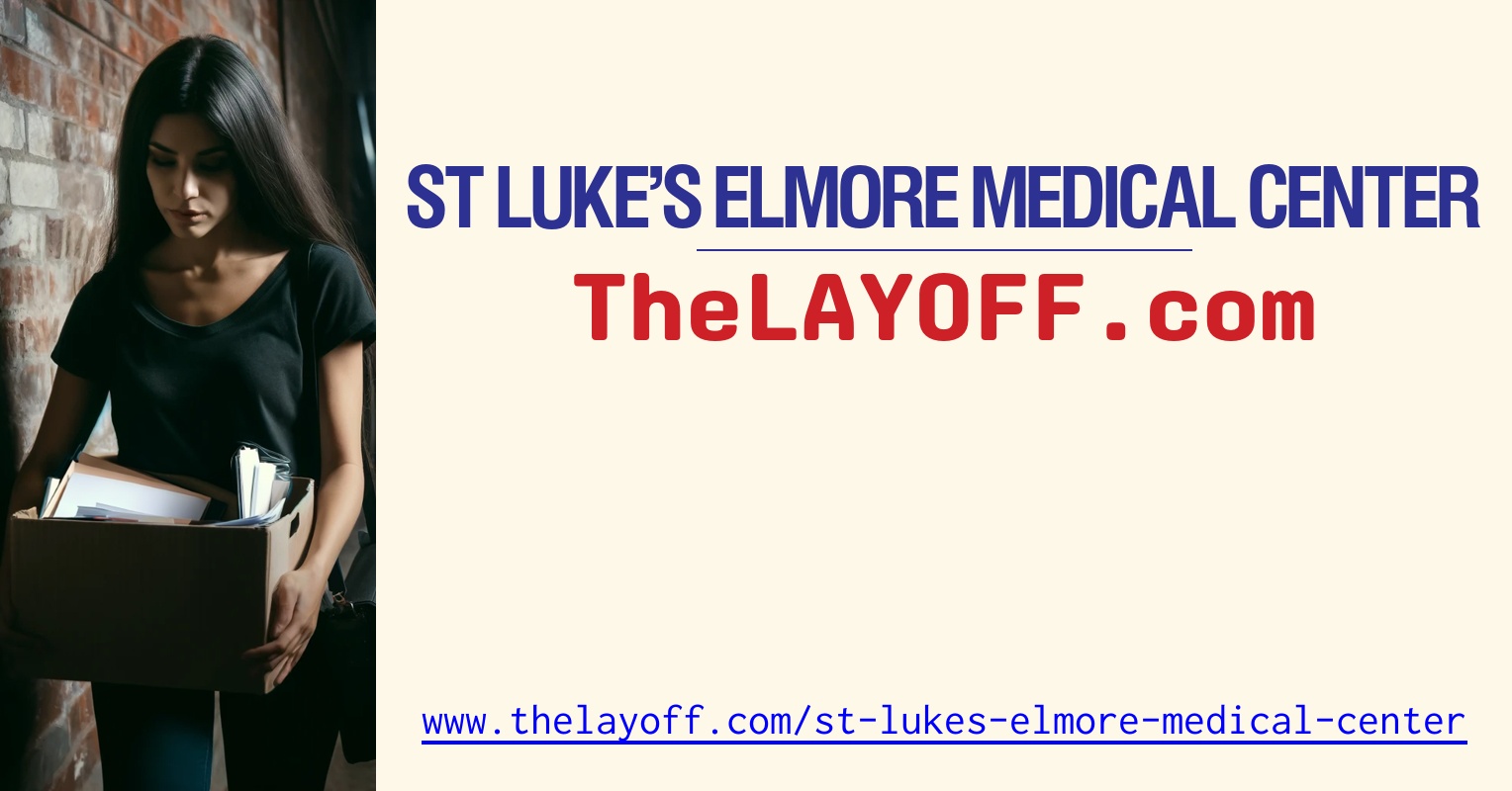 St Luke's Elmore Medical Center Layoffs - TheLayoff.com