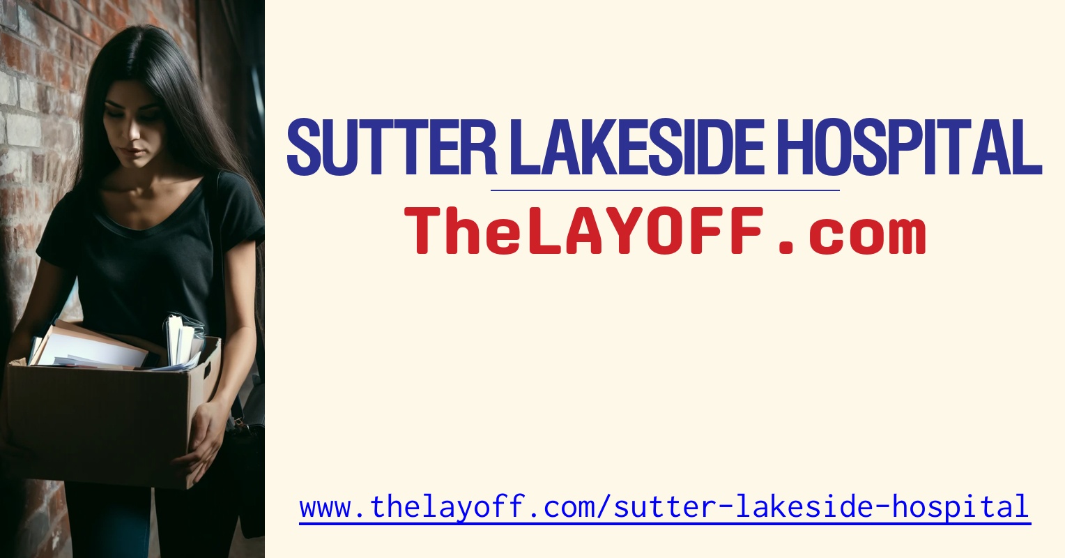 Sutter Lakeside Hospital Layoffs - TheLayoff.com