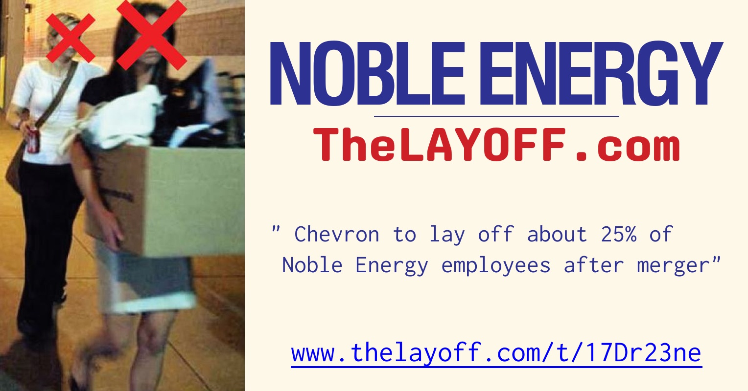 Chevron to lay off about 25% of Noble Energy employees after merger ...