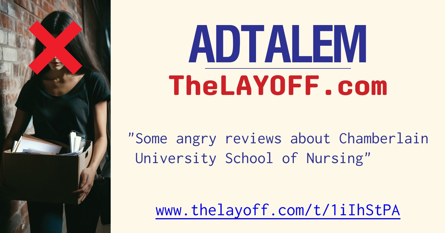Some angry reviews about Chamberlain University School of Nursing - post regarding Adtalem layoffs