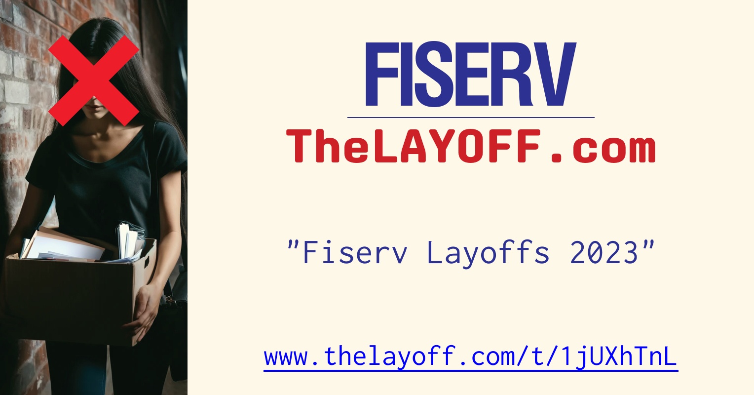 Fiserv Layoffs 2023 - post regarding Fiserv Inc. layoffs