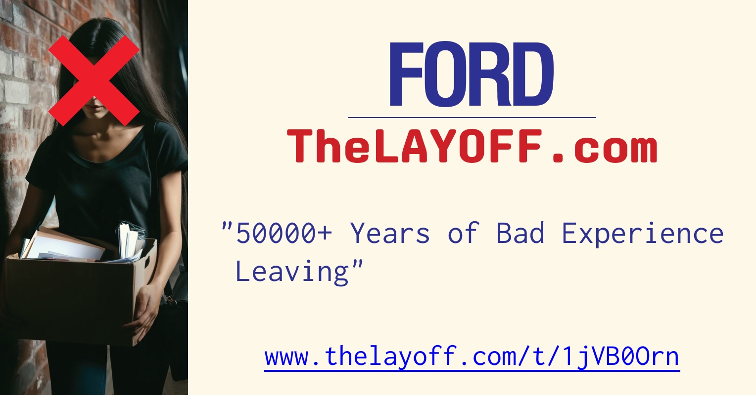 50000+ Years of Bad Experience Leaving - post regarding Ford layoffs