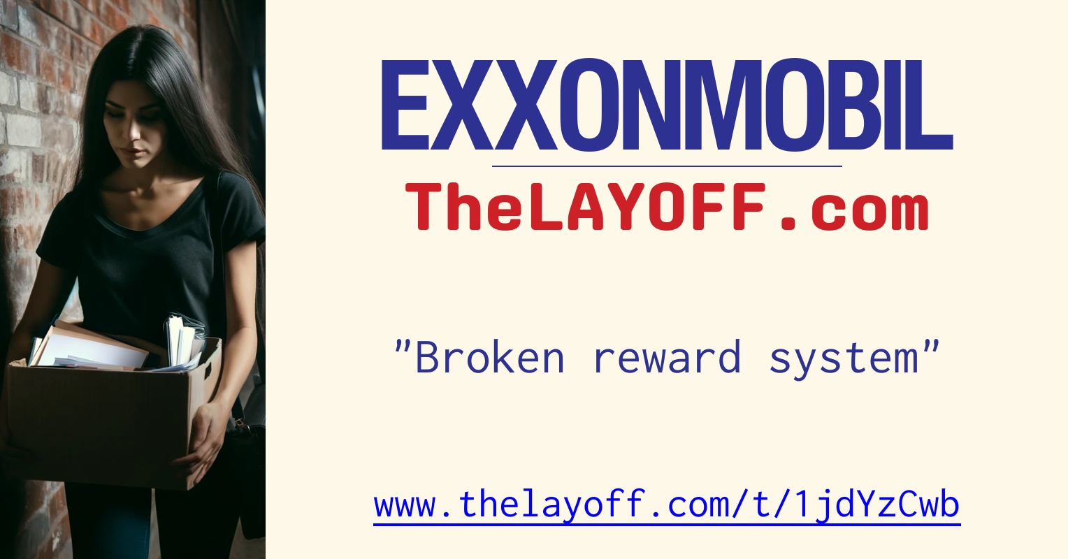 Broken reward system - post regarding ExxonMobil Corp. layoffs