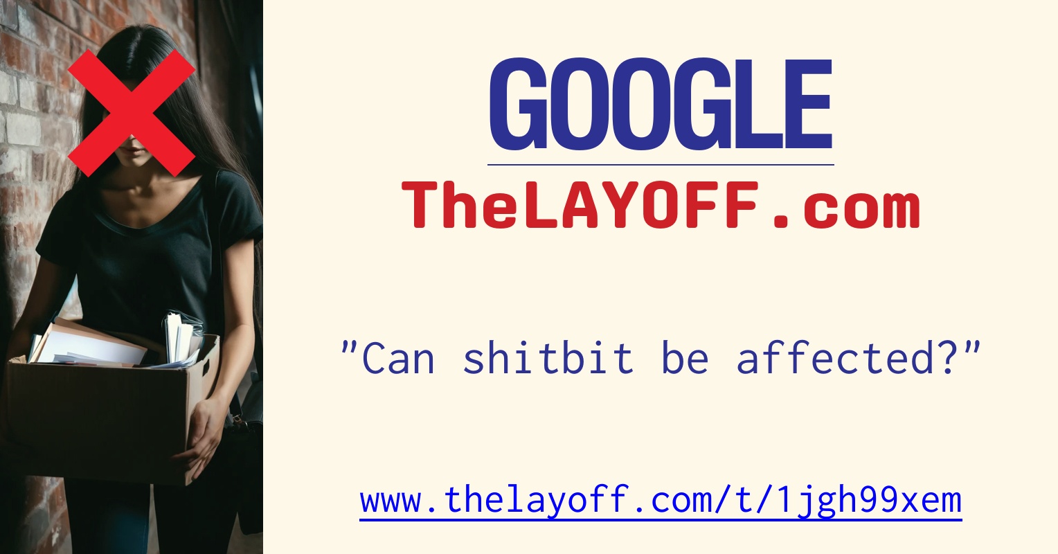 Can shitbit be affected? - post regarding Alphabet Inc. (Google) layoffs