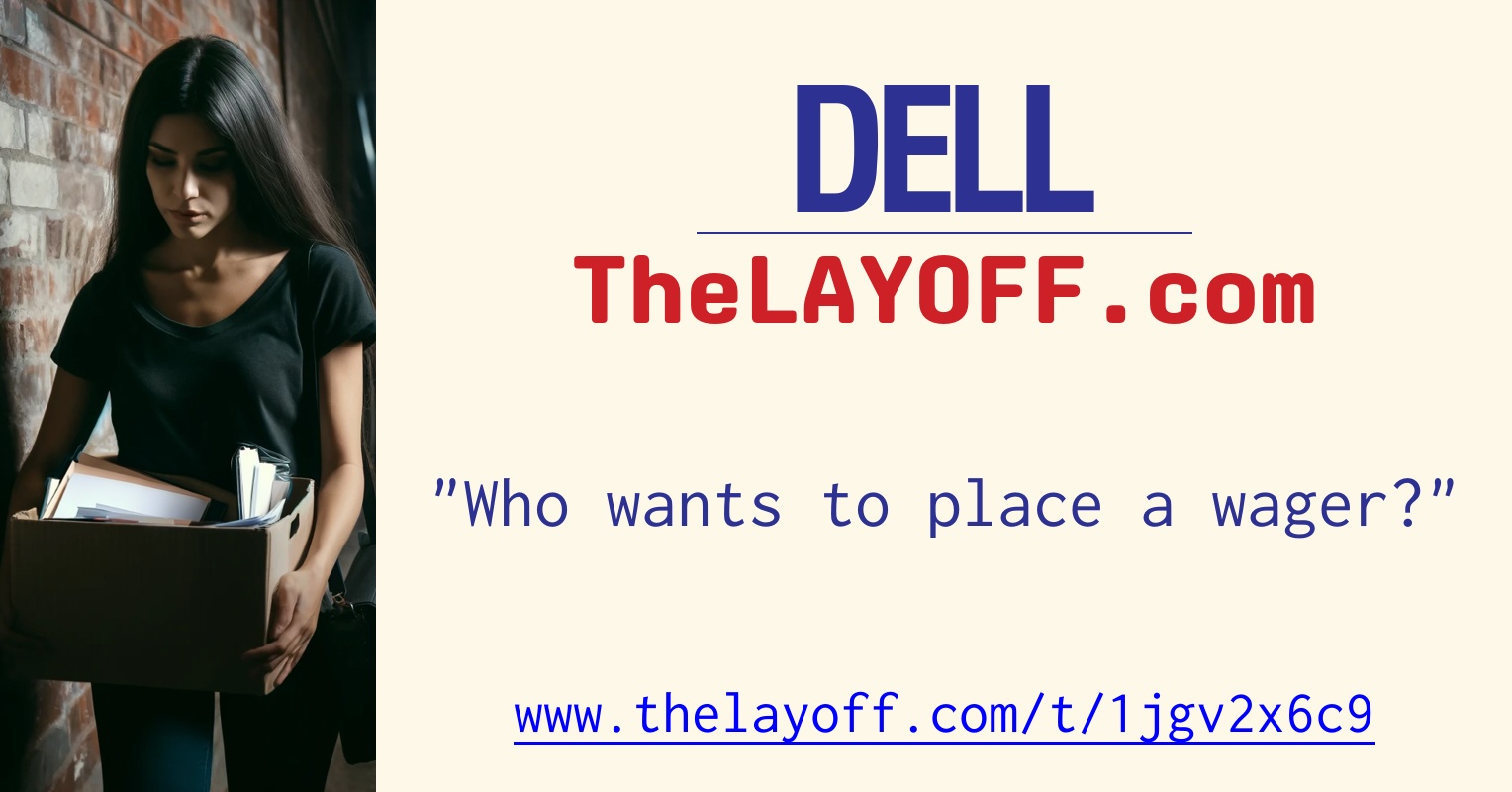 Who wants to place a wager? - post regarding Dell Inc. layoffs