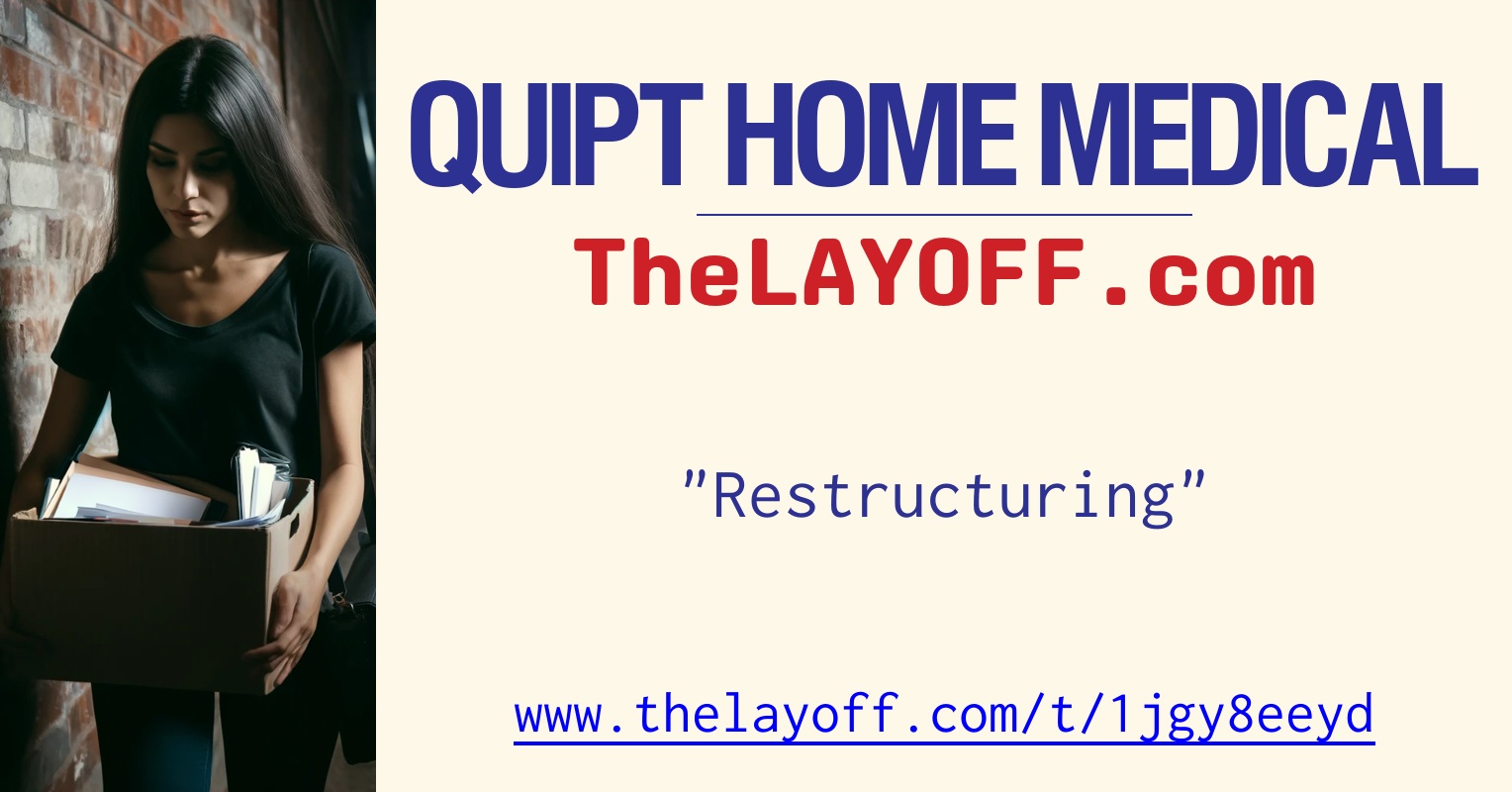 Restructuring - post regarding Quipt Home Medical layoffs