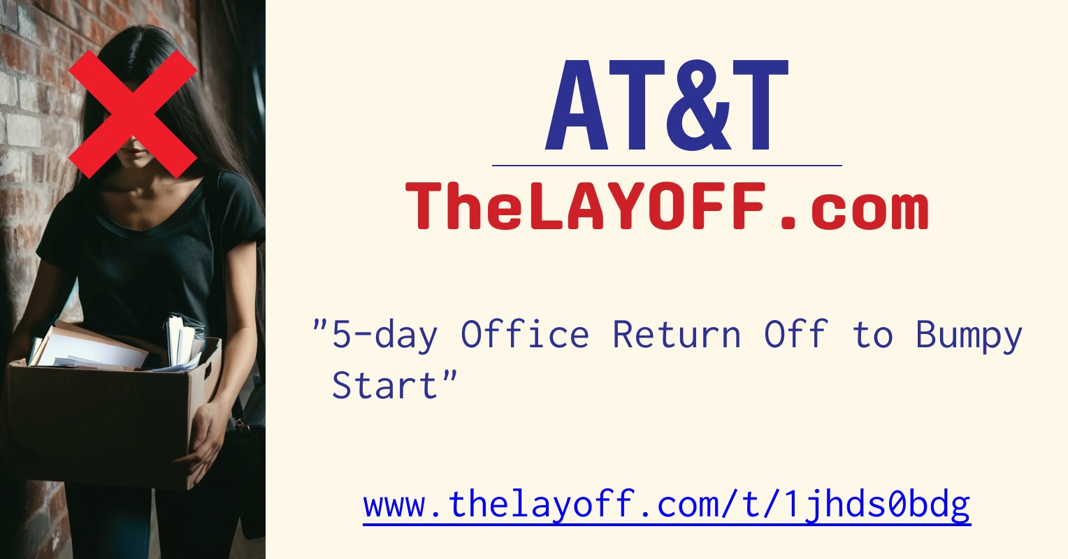 5-day Office Return Off to Bumpy Start - post regarding AT&T layoffs