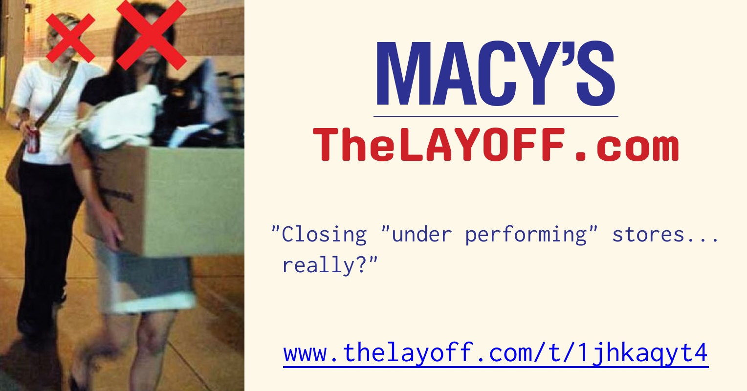 Closing "under performing" stores... really? - post regarding Macy's Inc. layoffs