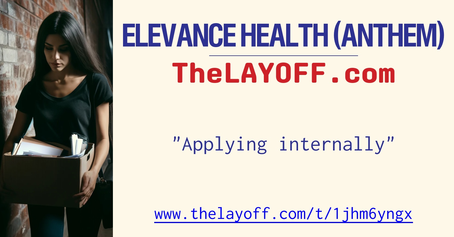 Applying internally - post regarding Elevance Health (Anthem) layoffs