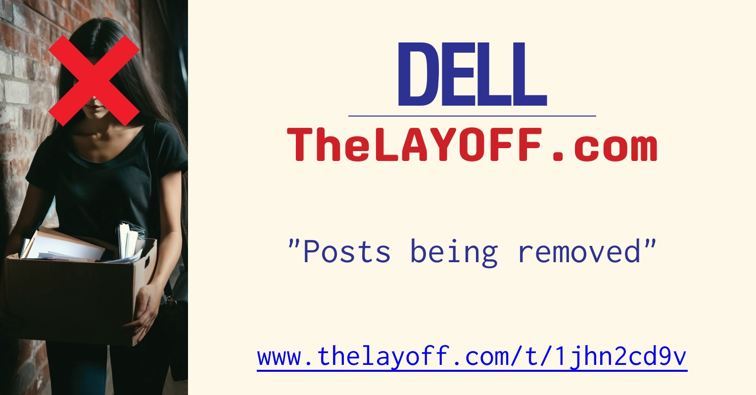 Posts being removed - post regarding Dell Inc. layoffs
