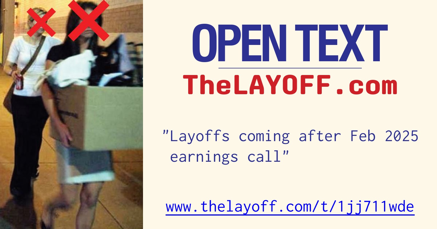 Layoffs coming after Feb 2025 earnings call - post regarding Open Text ...