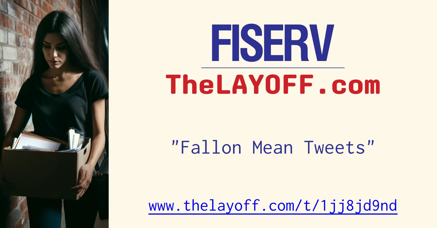 Fallon Mean Tweets - post regarding Fiserv Inc. layoffs