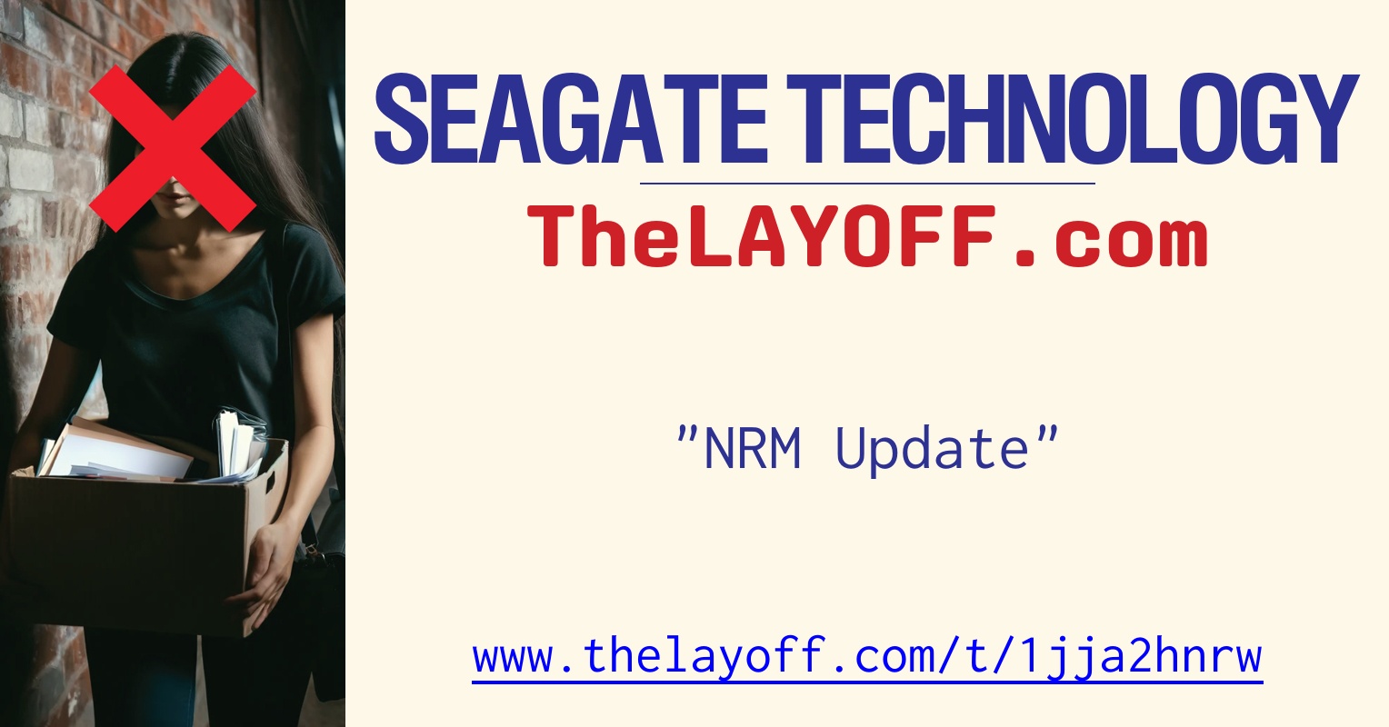 NRM Update - post regarding Seagate Technology Inc. layoffs
