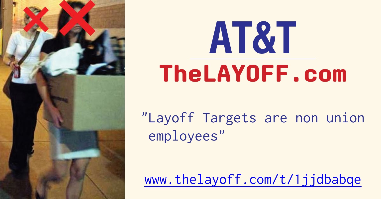 Layoff Targets are non union employees - post regarding AT&T layoffs