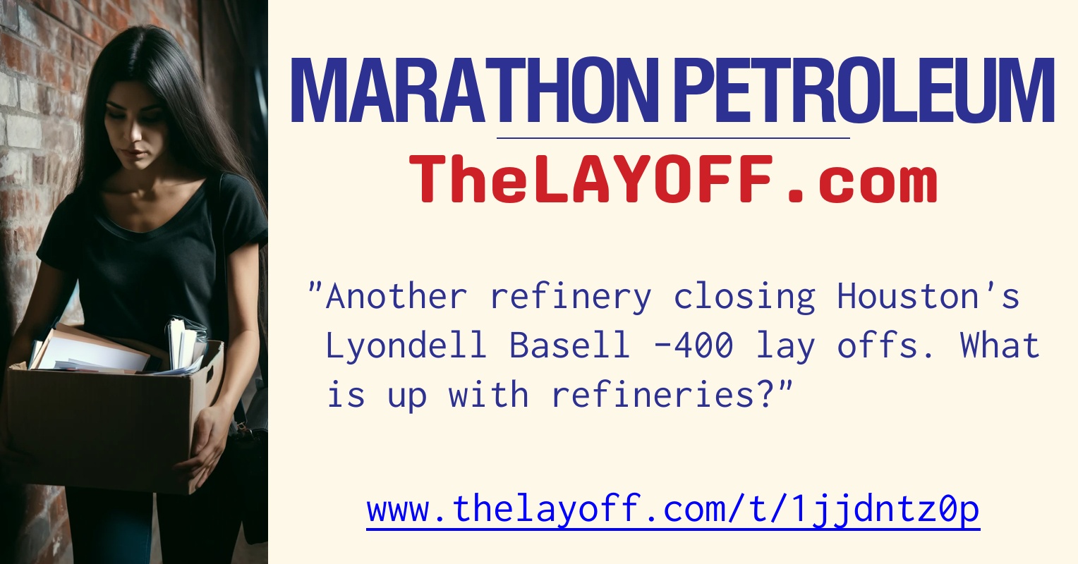 Another refinery closing Houston's Lyondell Basell -400 lay offs. What ...