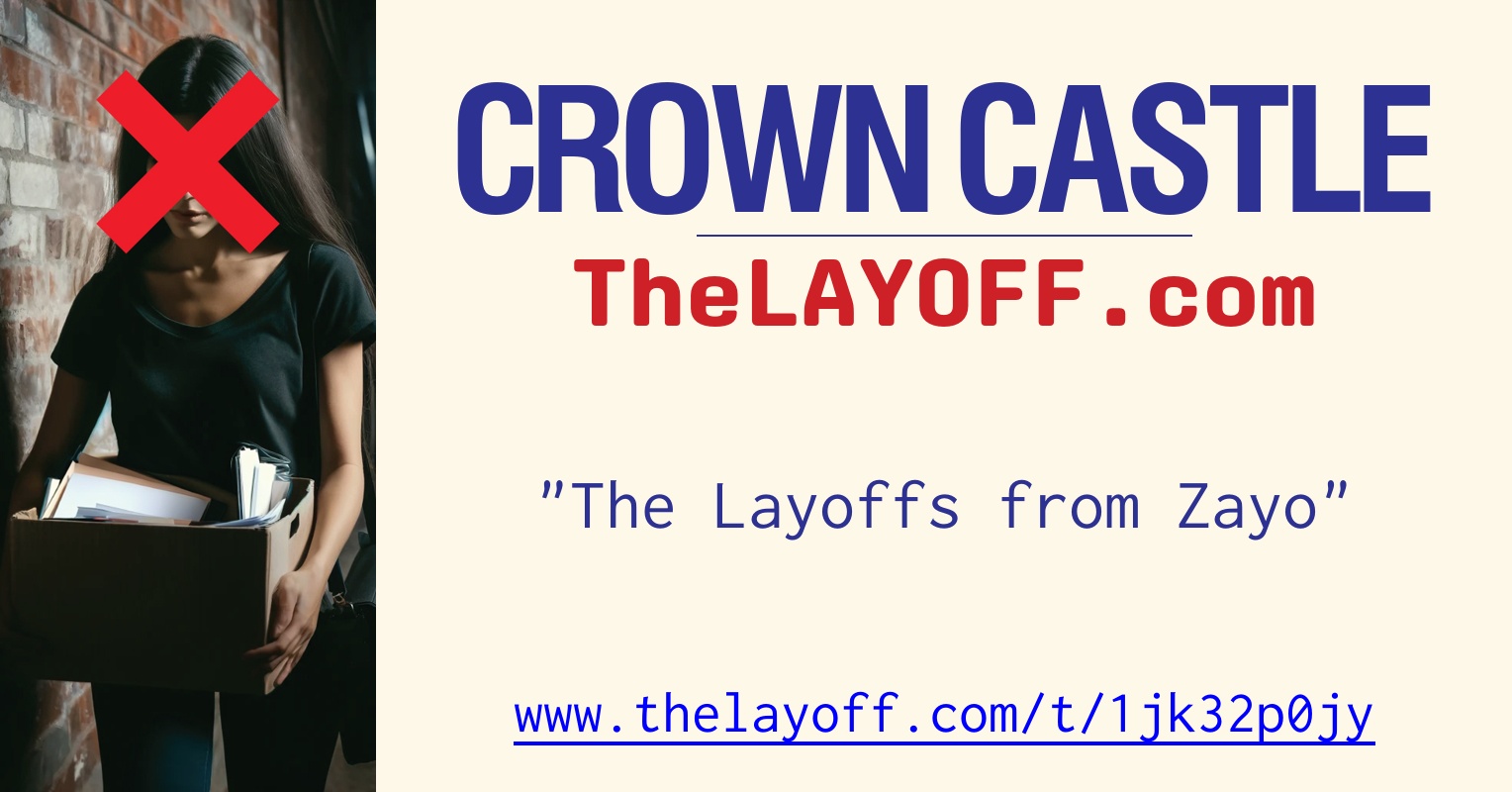 The Layoffs from Zayo - post regarding Crown Castle International Corp ...