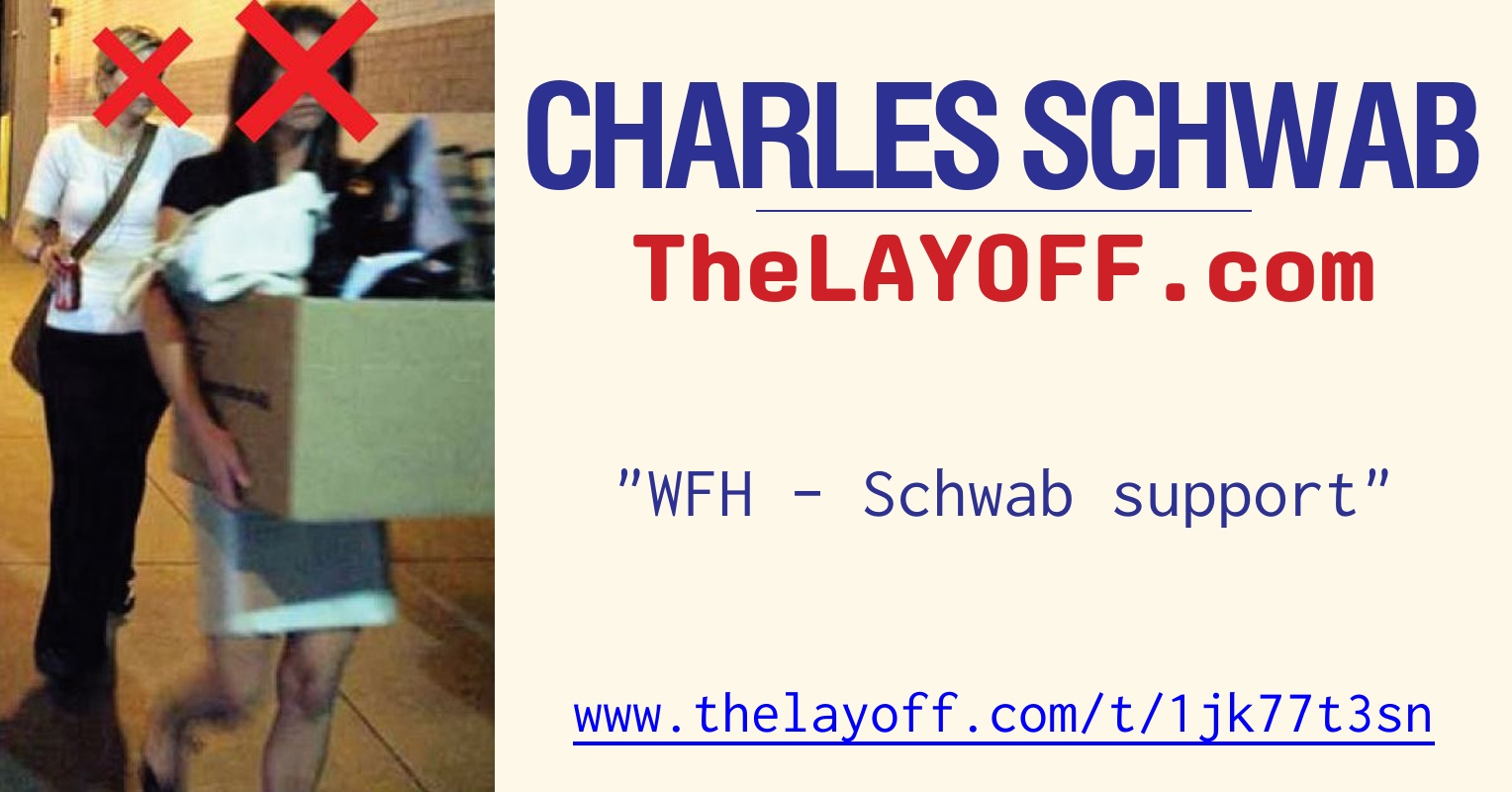WFH - Schwab support - post regarding Charles Schwab Corp. layoffs