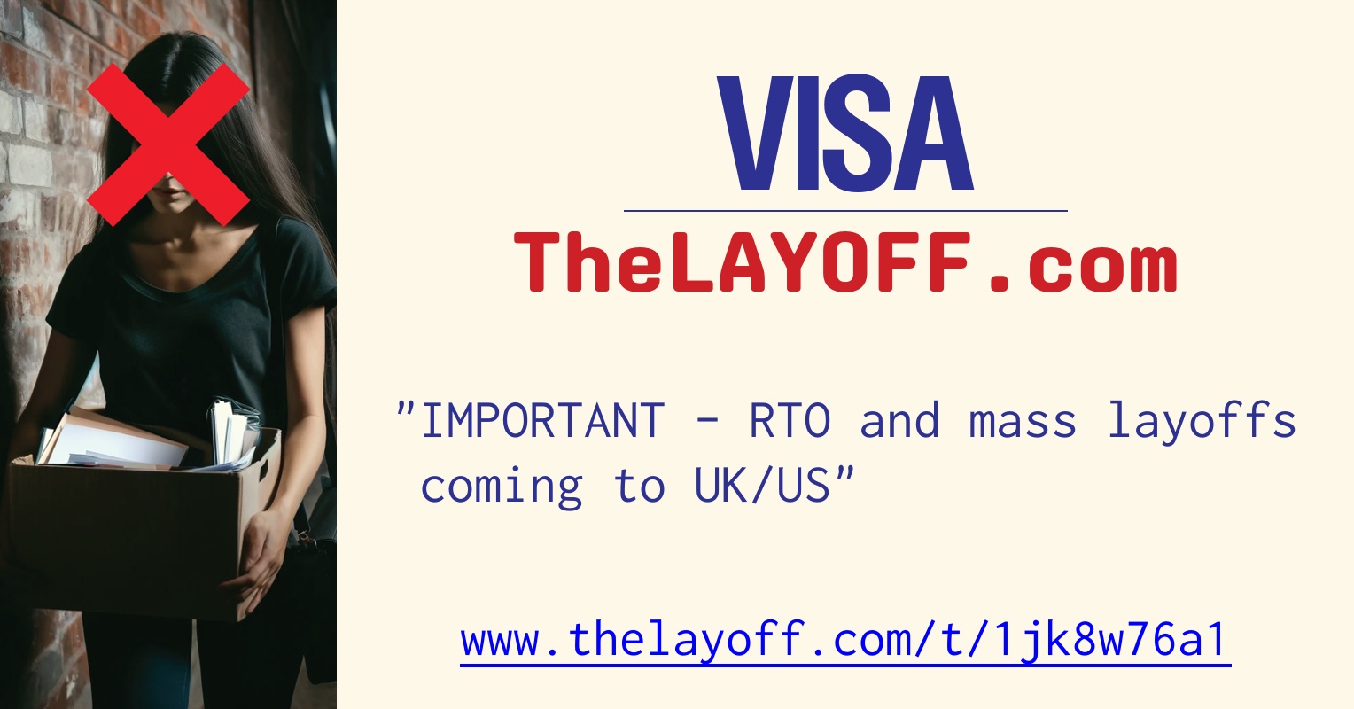 IMPORTANT - RTO and mass layoffs coming to UK/US - post regarding VISA ...