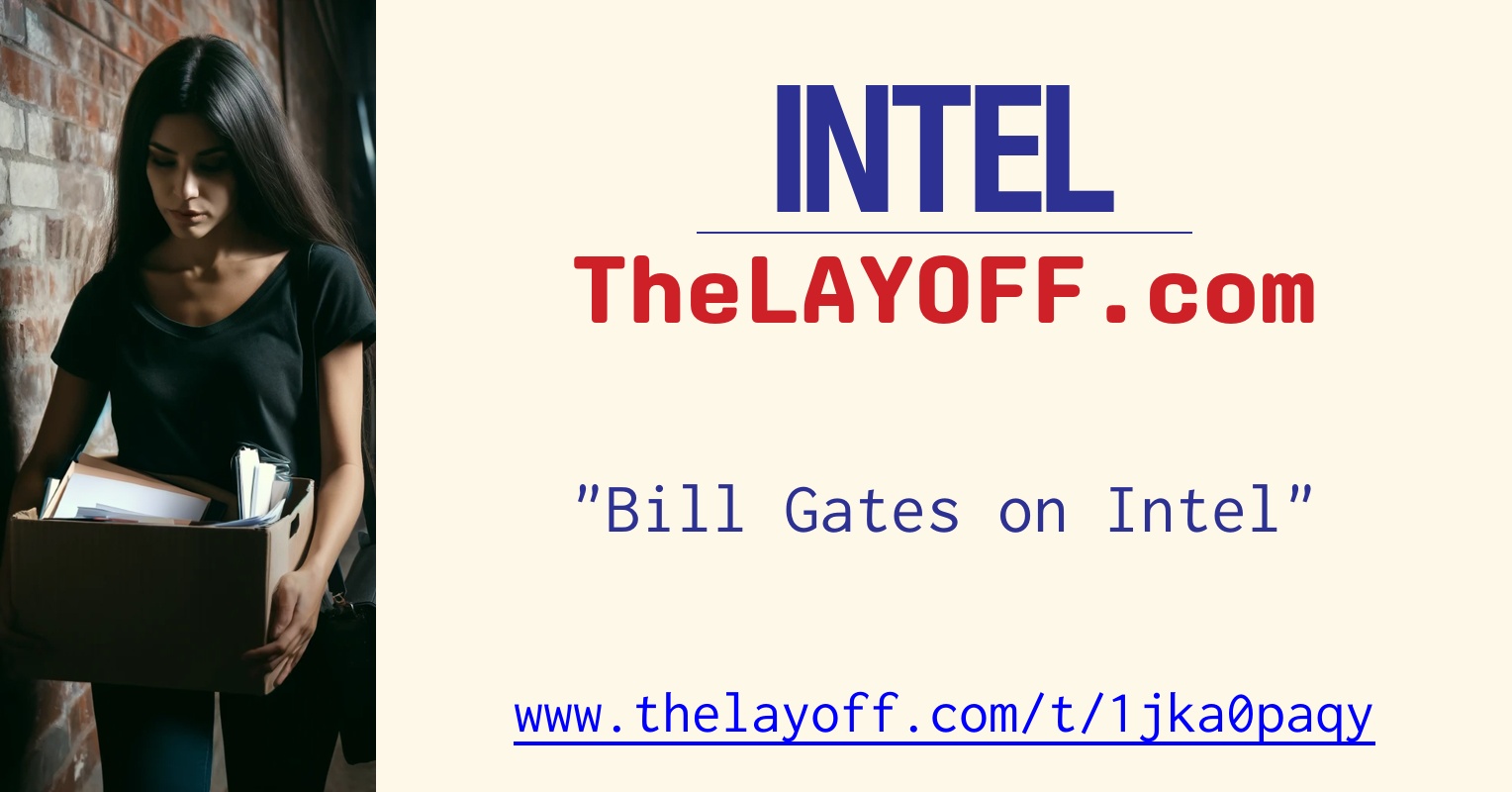 Bill Gates on Intel - post regarding Intel Corp. layoffs