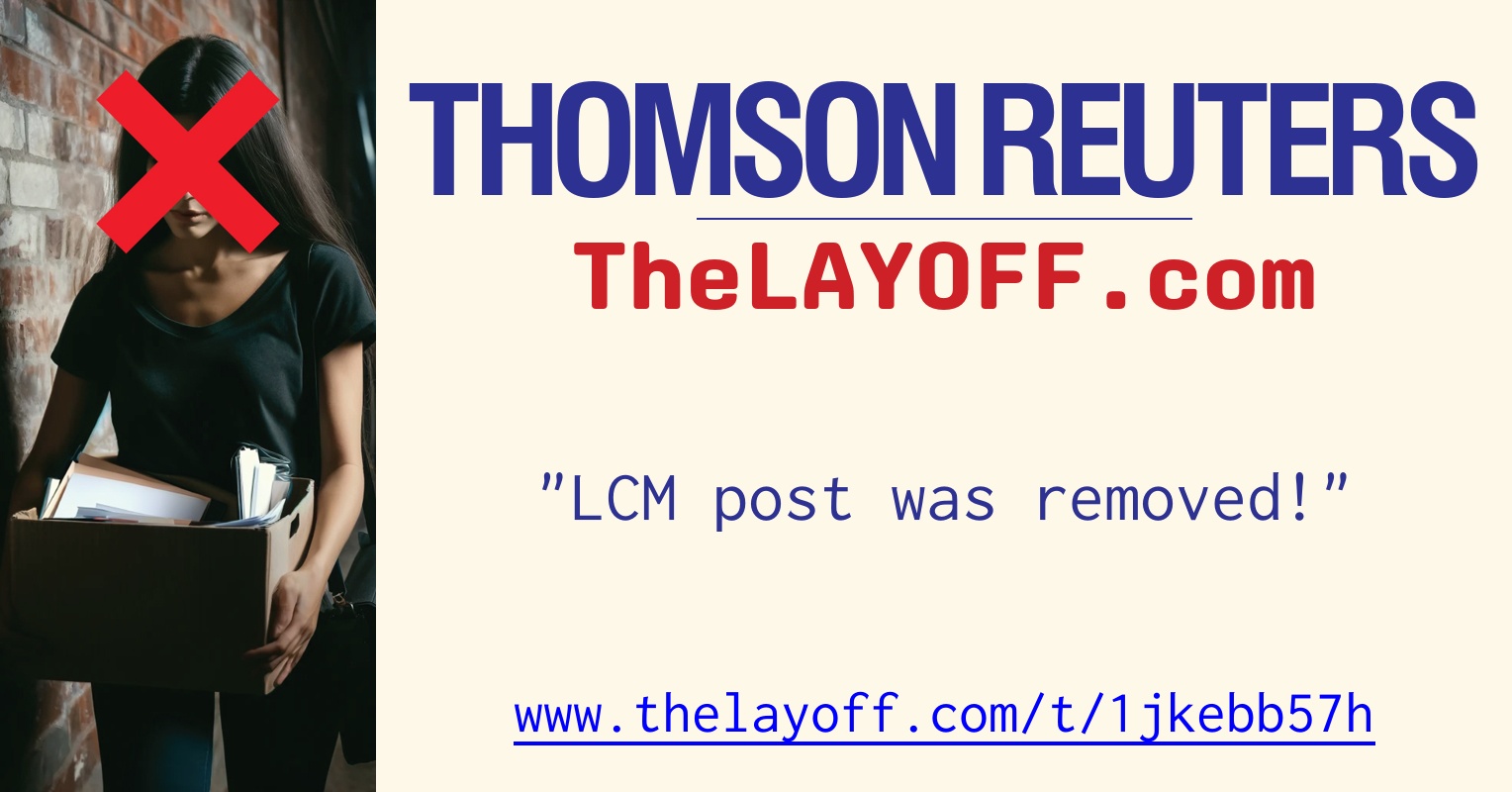 LCM post was removed! - post regarding Thomson Reuters layoffs