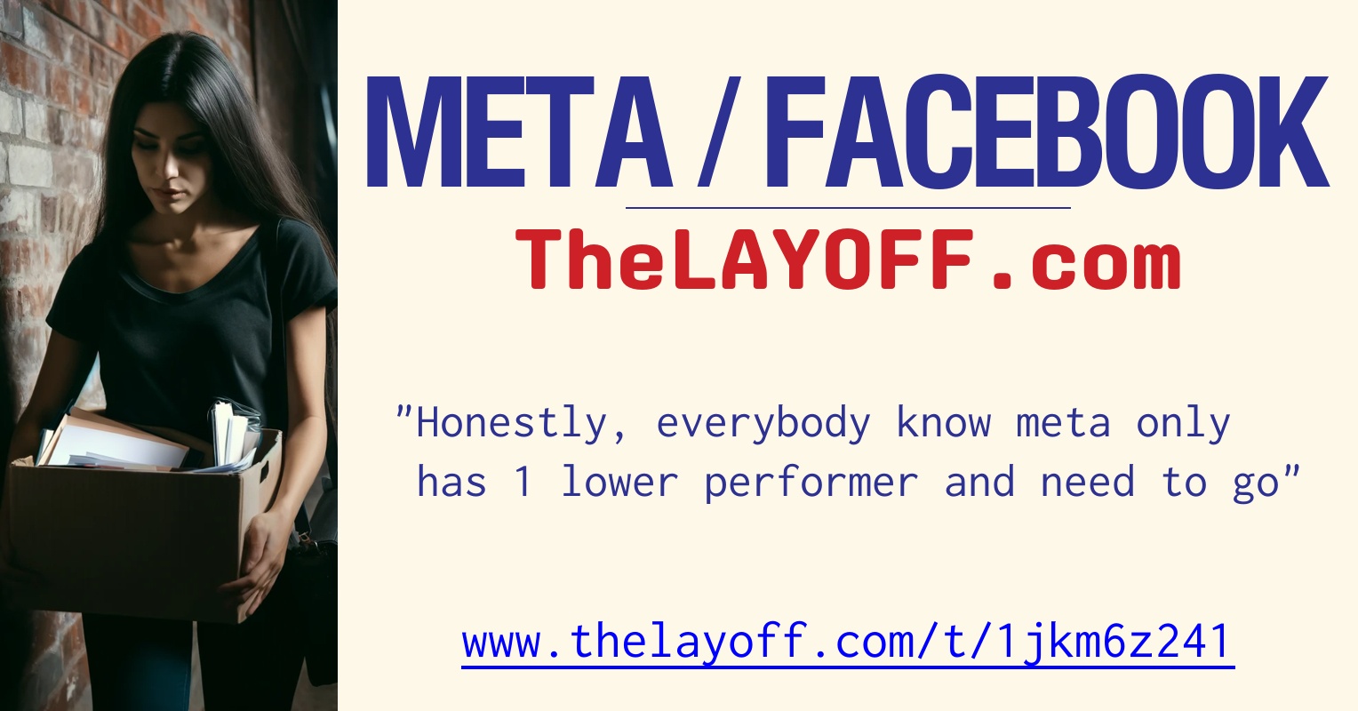 Honestly, everybody know meta only has 1 lower performer and need to go - post regarding Meta ...