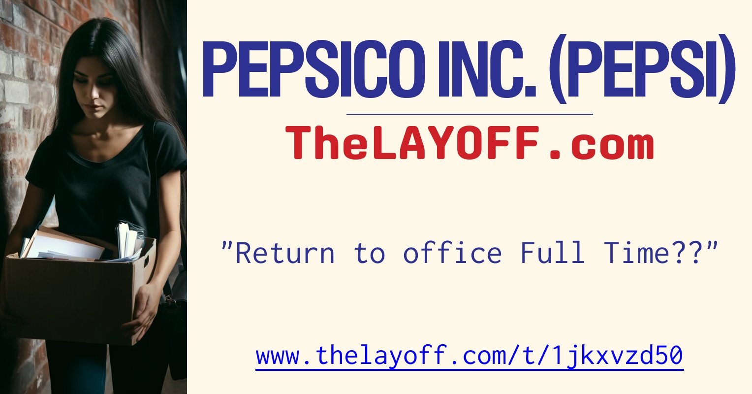 Return to office Full Time?? - post regarding PepsiCo Inc. (Pepsi) layoffs
