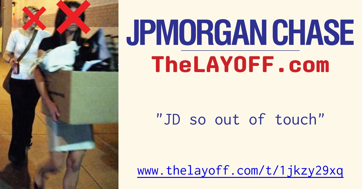 JD so out of touch - post regarding JPMorgan Chase & Co. layoffs
