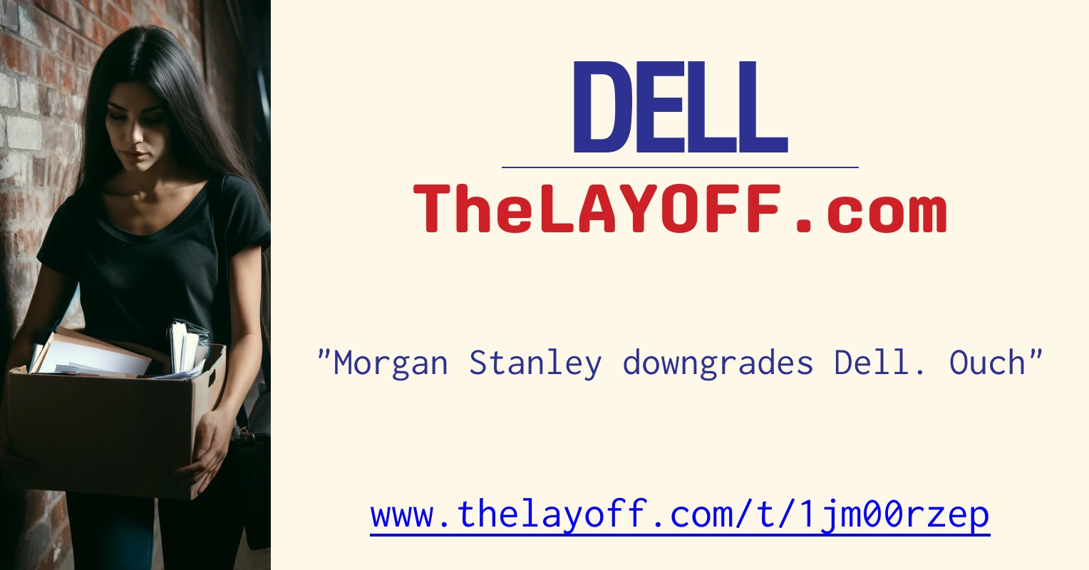 Morgan Stanley downgrades Dell. Ouch - post regarding Dell Inc. layoffs