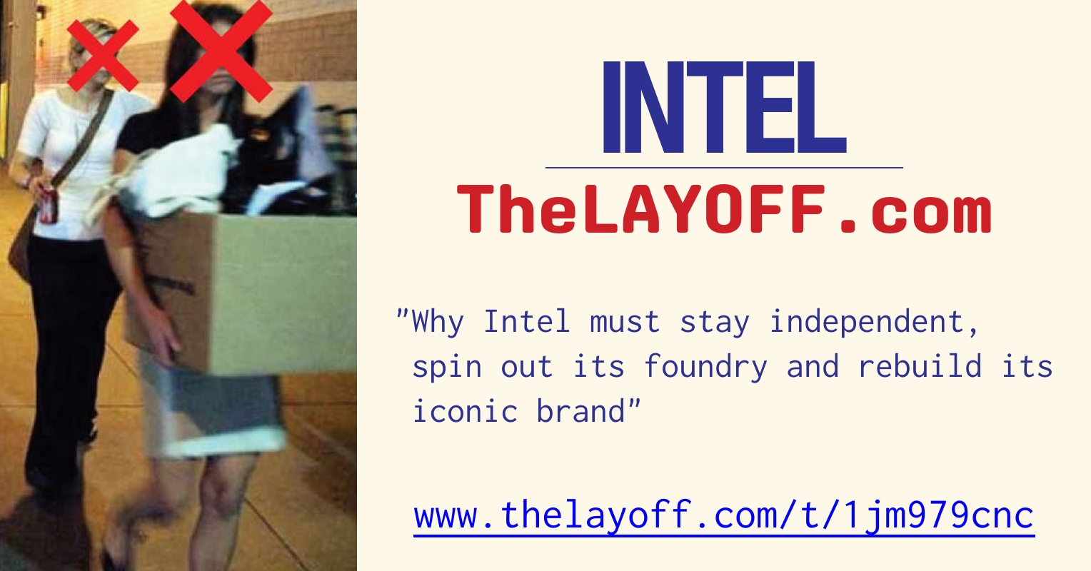 Why Intel must stay independent, spin out its foundry and rebuild its iconic brand - post ...