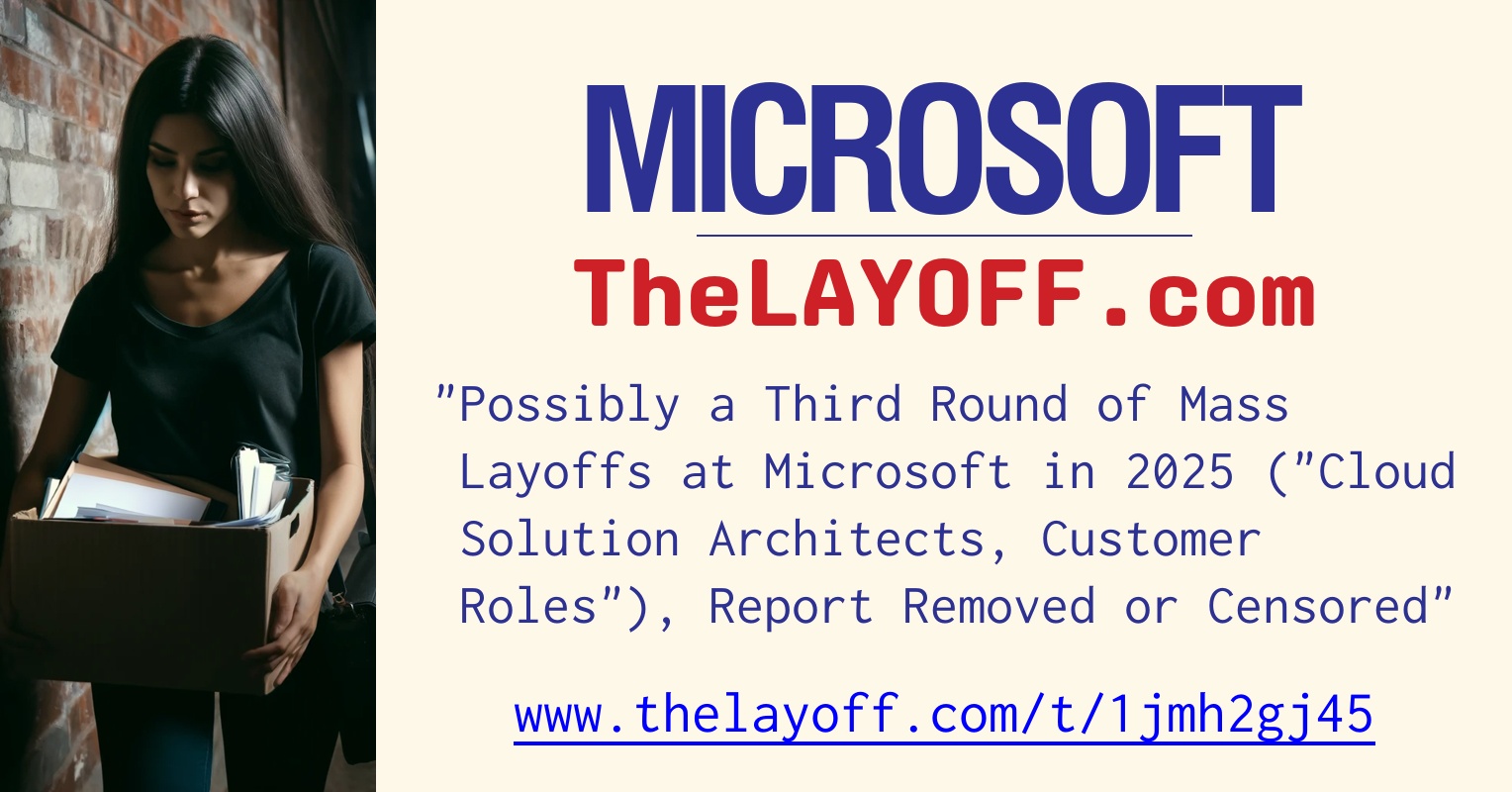 Possibly a Third Round of Mass Layoffs at Microsoft in 2025 ("Cloud Solution Architects ...