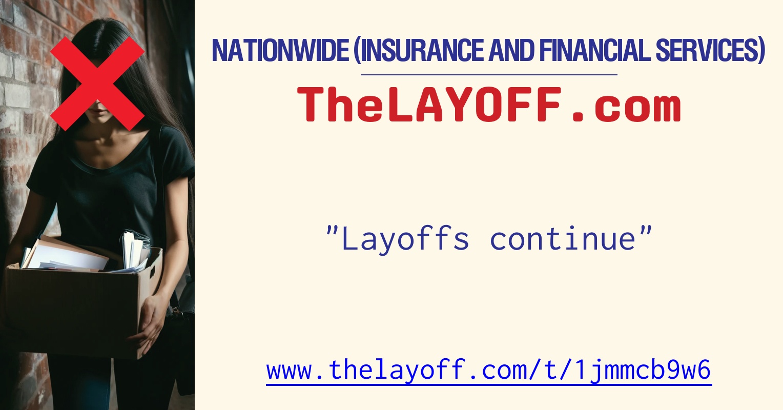 Layoffs continue - post regarding Nationwide (Insurance and Financial ...