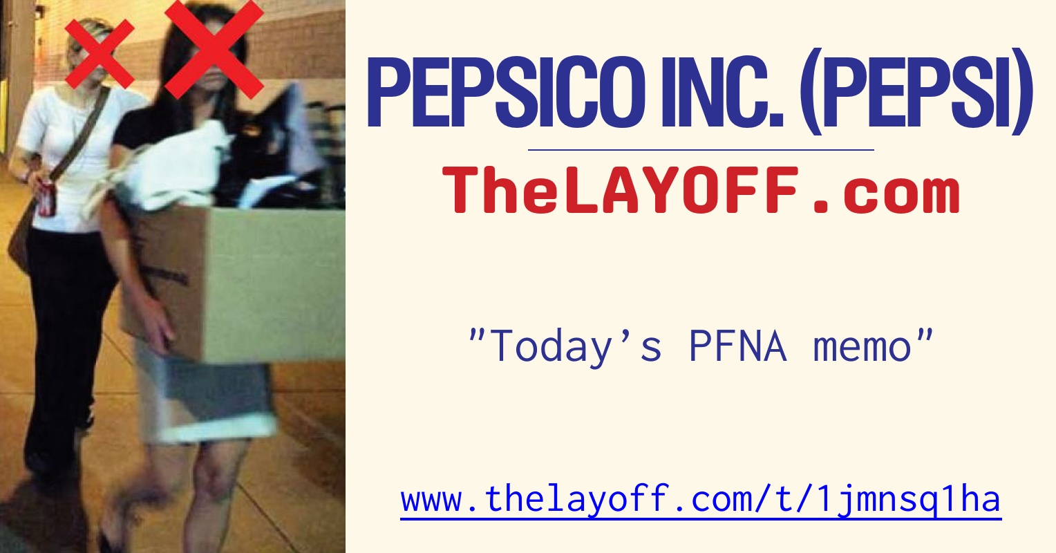 Today’s PFNA memo - post regarding PepsiCo Inc. (Pepsi) layoffs
