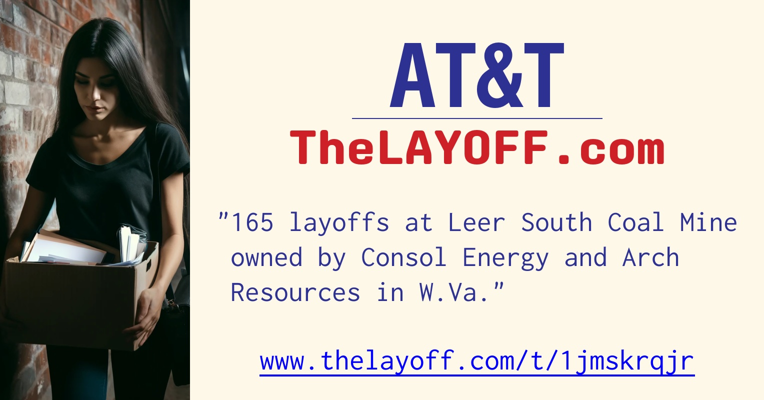 165 layoffs at Leer South Coal Mine owned by Consol Energy and Arch ...