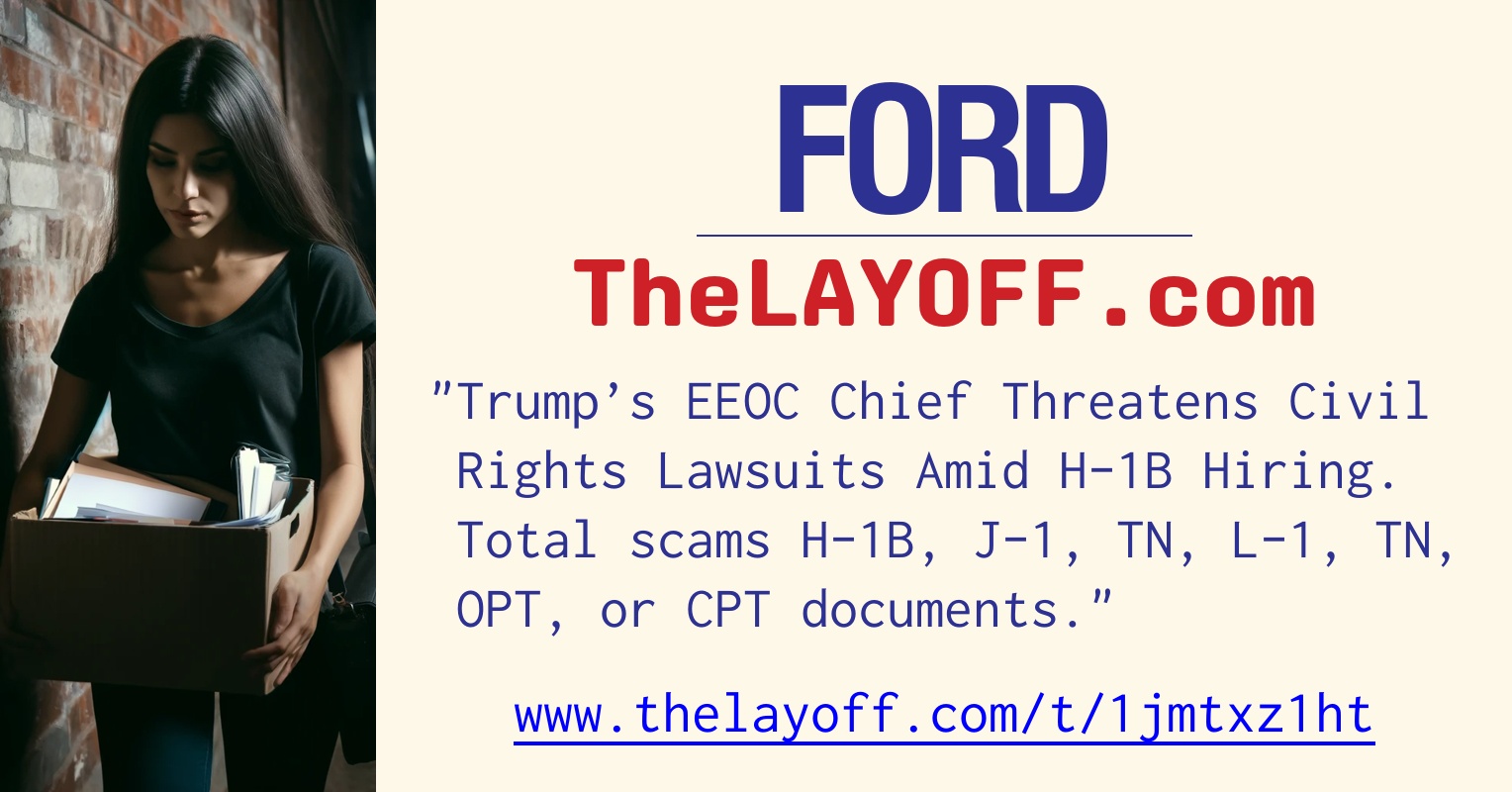 Trump’s EEOC Chief Threatens Civil Rights Lawsuits Amid H-1B Hiring. Total scams H-1B, J-1, TN ...