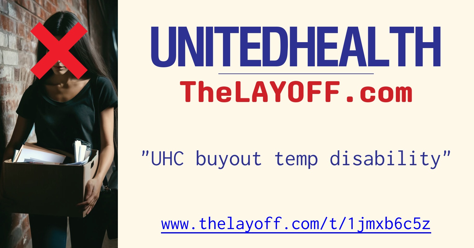 UHC buyout temp disability - post regarding UnitedHealth Group Inc. layoffs