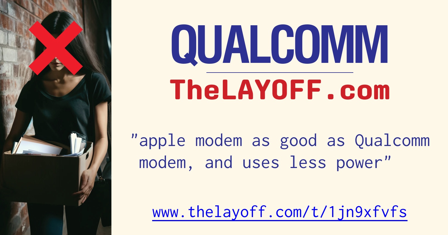 apple modem as good as Qualcomm modem, and uses less power - post regarding Qualcomm Inc. layoffs