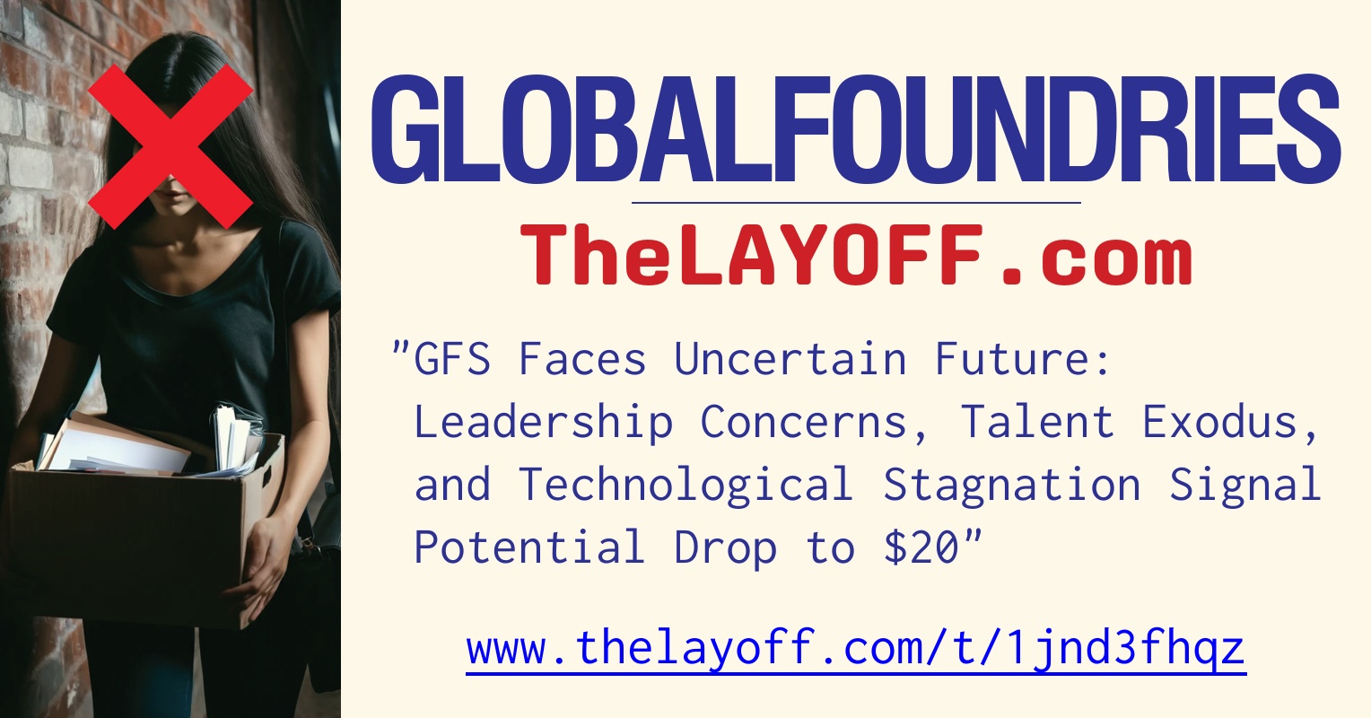 GFS Faces Uncertain Future: Leadership Concerns, Talent Exodus, and Technological Stagnation ...