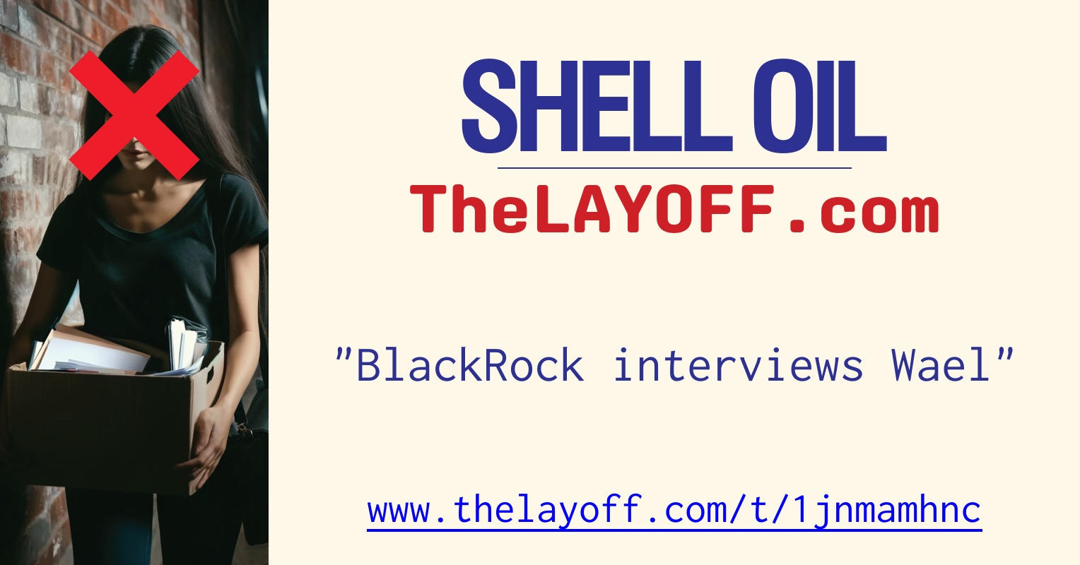 BlackRock interviews Wael - post regarding Shell Oil layoffs