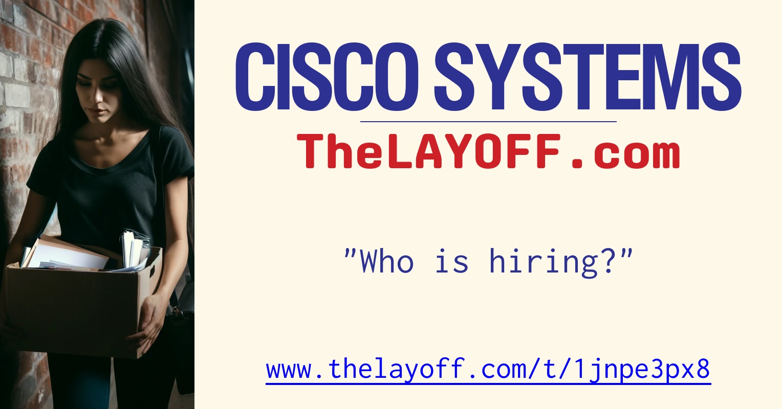 Who is hiring? - post regarding Cisco Systems Inc. layoffs