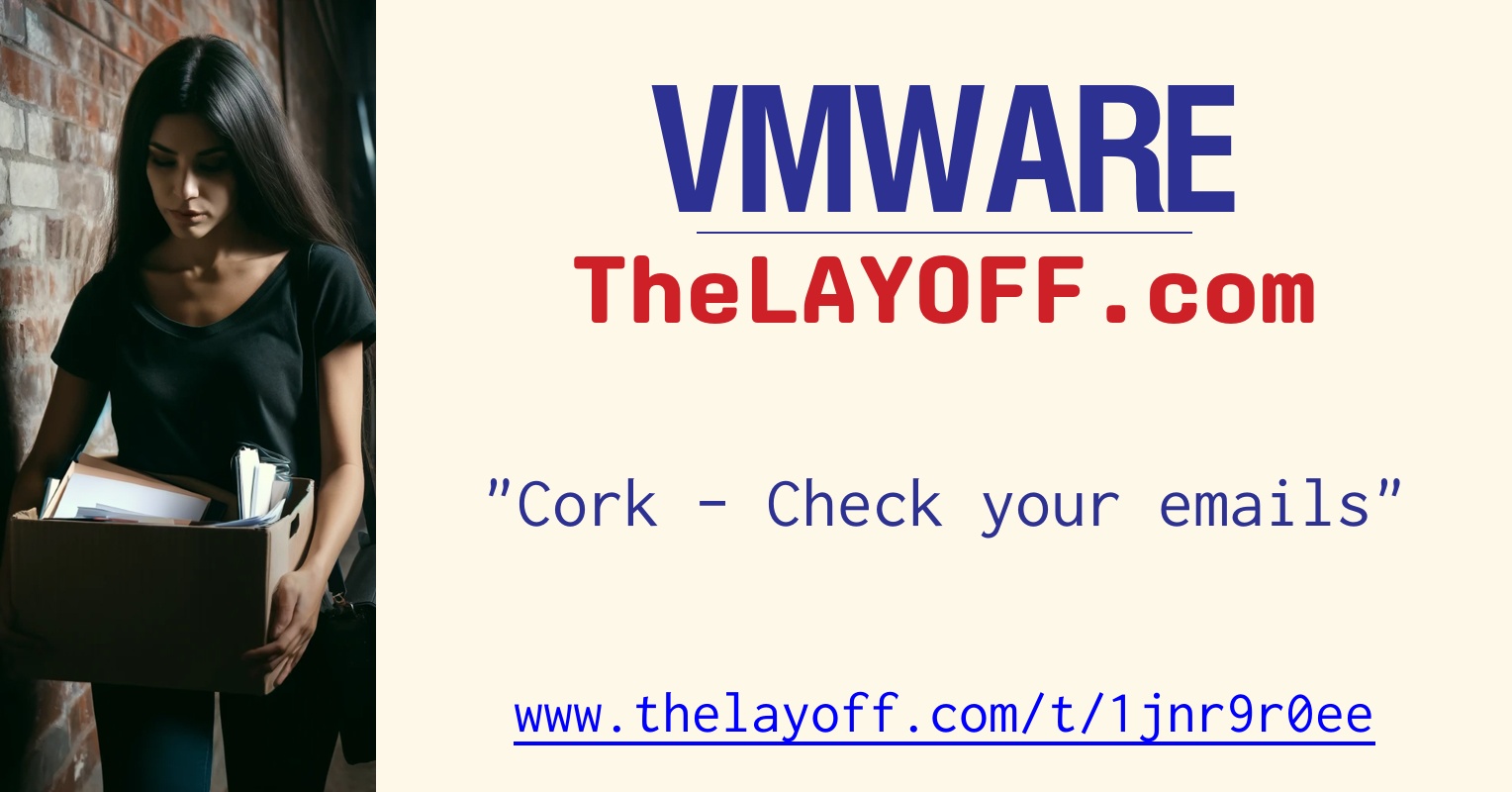 Cork - Check your emails - post regarding VMware layoffs