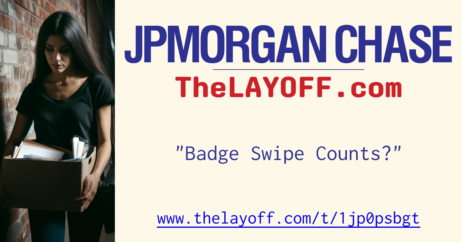 Badge Swipe Counts? - post regarding JPMorgan Chase & Co. layoffs