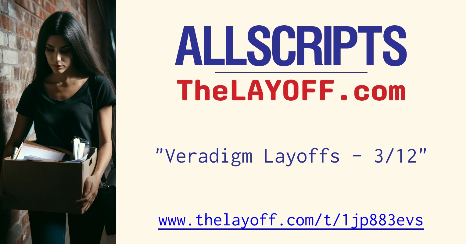 Veradigm Layoffs - 3/12 - post regarding Allscripts layoffs