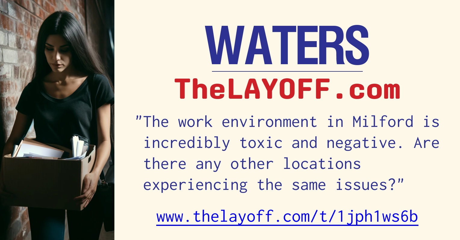 The work environment in Milford is incredibly toxic and negative. Are ...