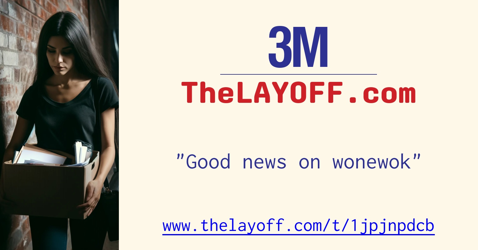 Good news on wonewok - post regarding 3M layoffs