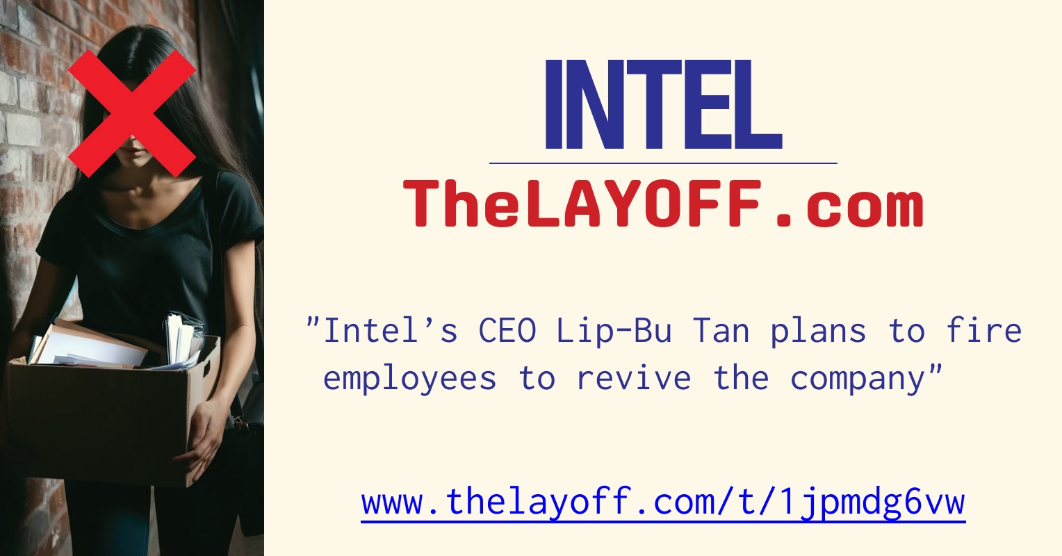 Intel’s CEO Lip-Bu Tan plans to fire employees to revive the company - post regarding Intel Corp ...